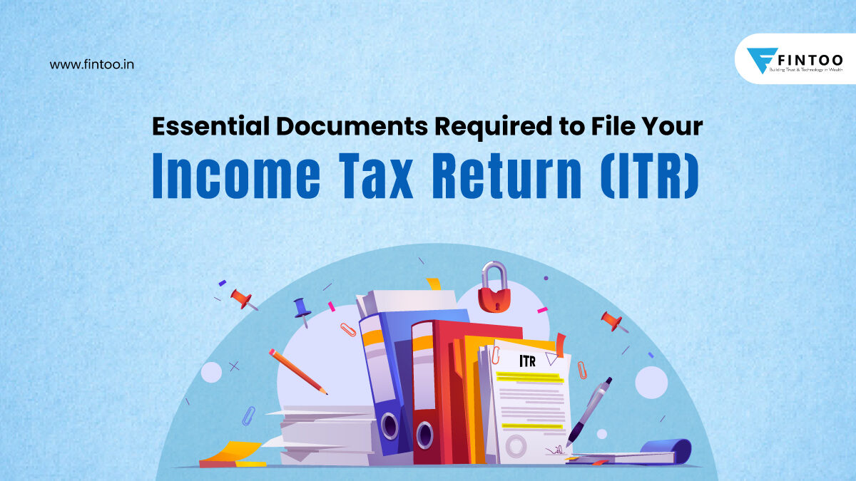 Documents Required to File Income Tax Return (ITR) - Fintoo Blog